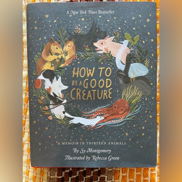 Other | How To Be A Good Creature By Sy Montgomery Illustrated By ...